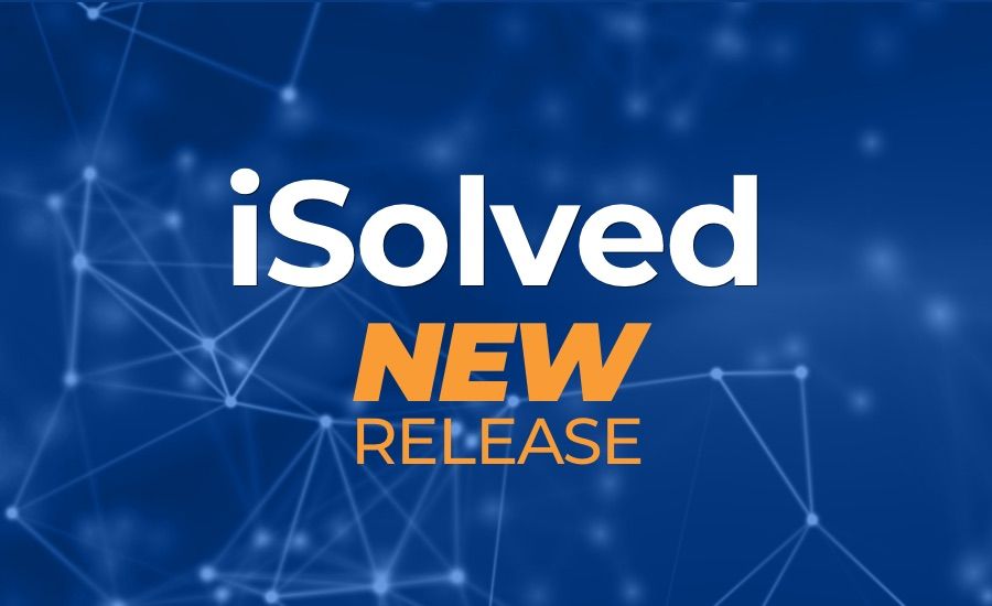 iSolved v6.7.0 NEW RELEASE